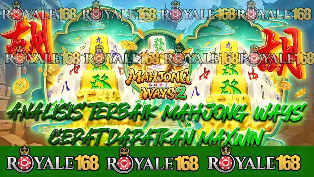 Royale168: Strategi Cerdas untuk Selalu Menang dan Meraih Jackpot dengan Gampang di Mahjong Ways